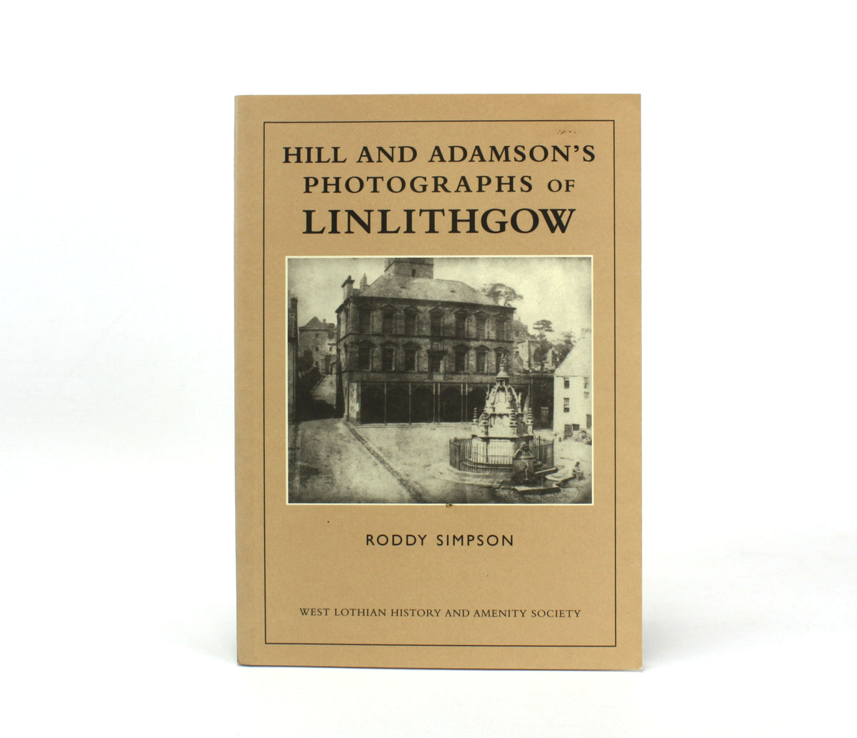 Hill and Adamson's Photographs of Linlithgow, Roddy Simpson, 2002 ...