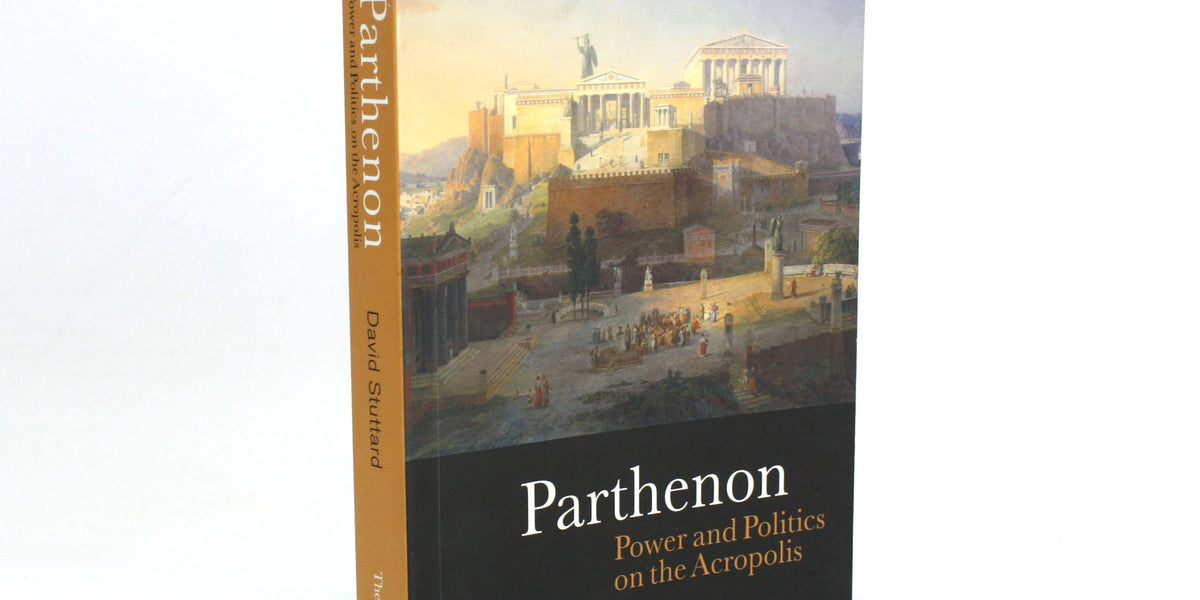 Parthenon; Power and Politics on the Acropolis, David Stuttard, Britis — Lanna Antique