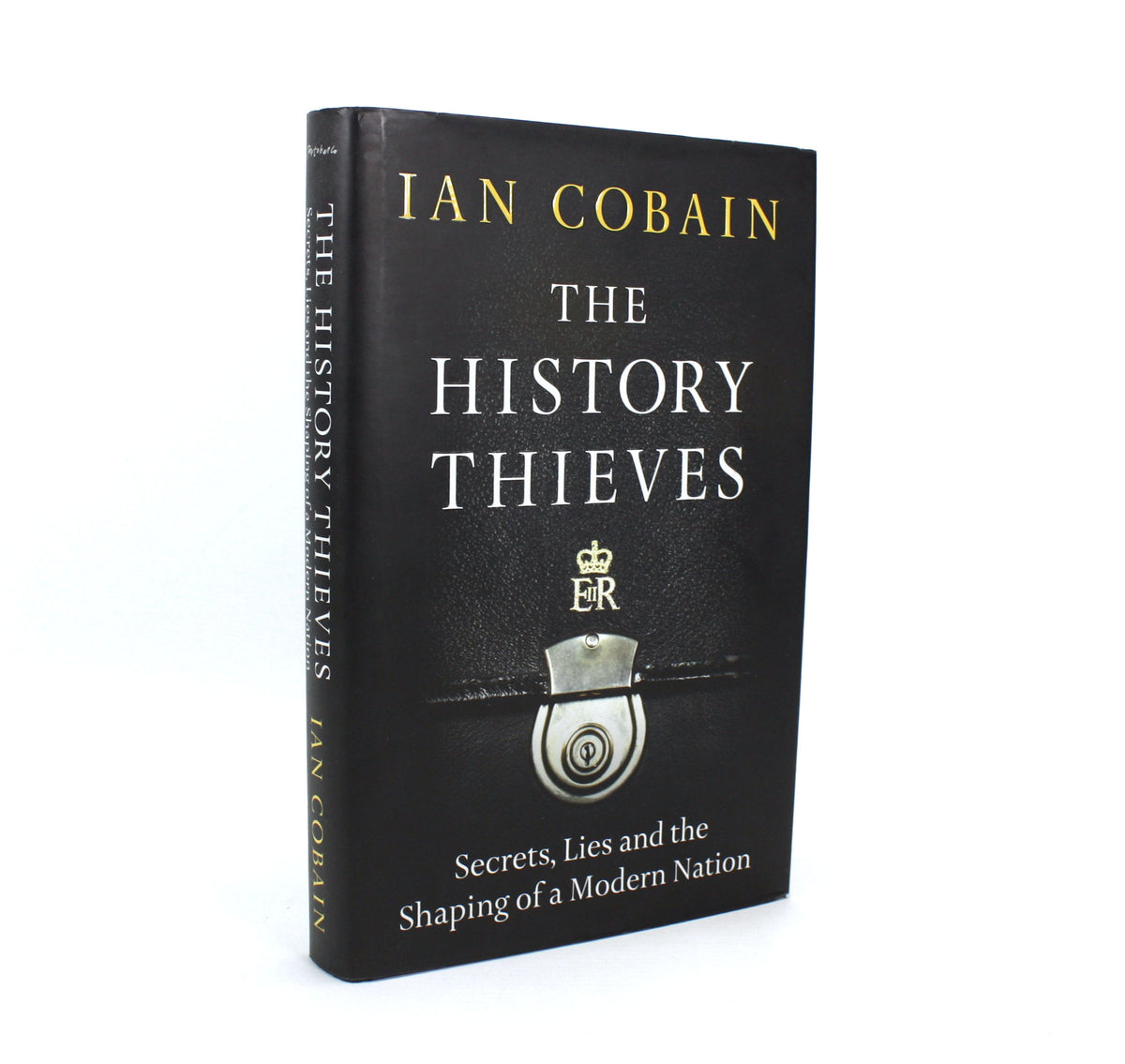 The History Thieves; Secrets, Lies and the Shaping of a Modern Nation ...