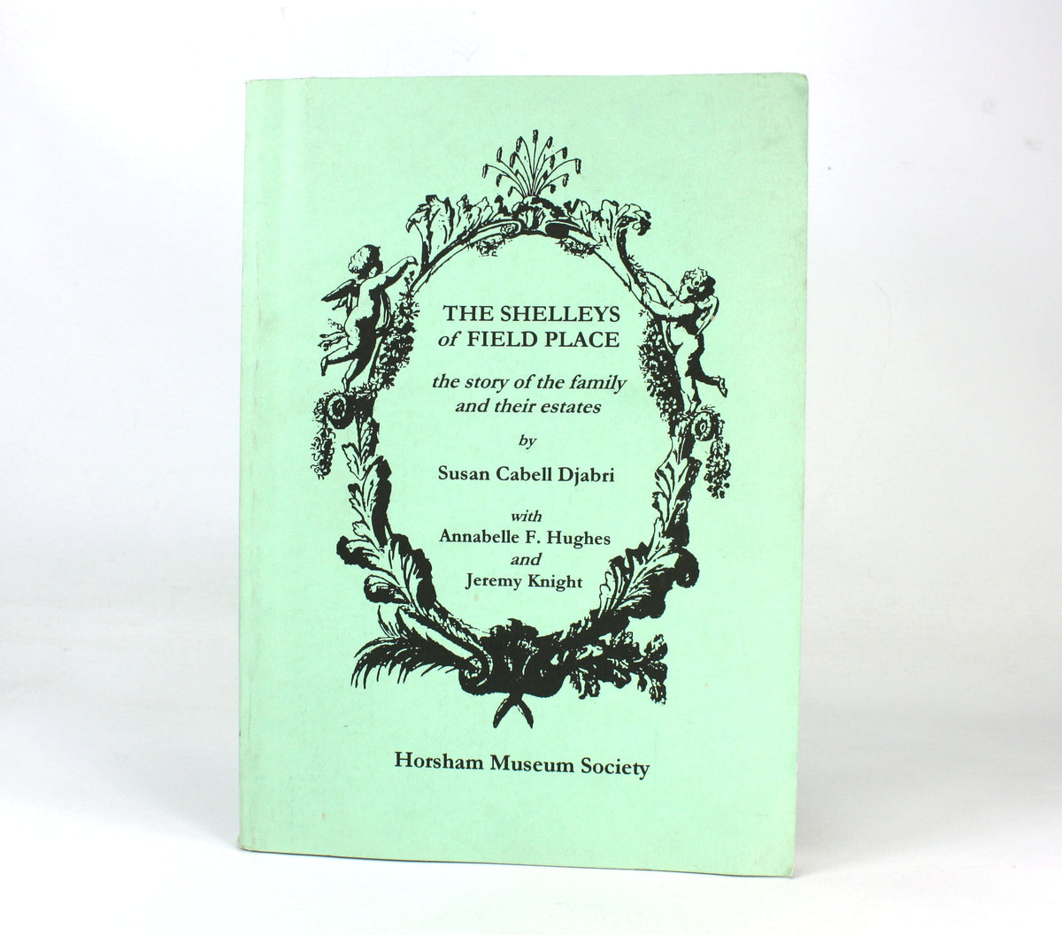 The Shelleys of Field Place, Susan Cabell Djabri, Annabelle F. Hughes ...