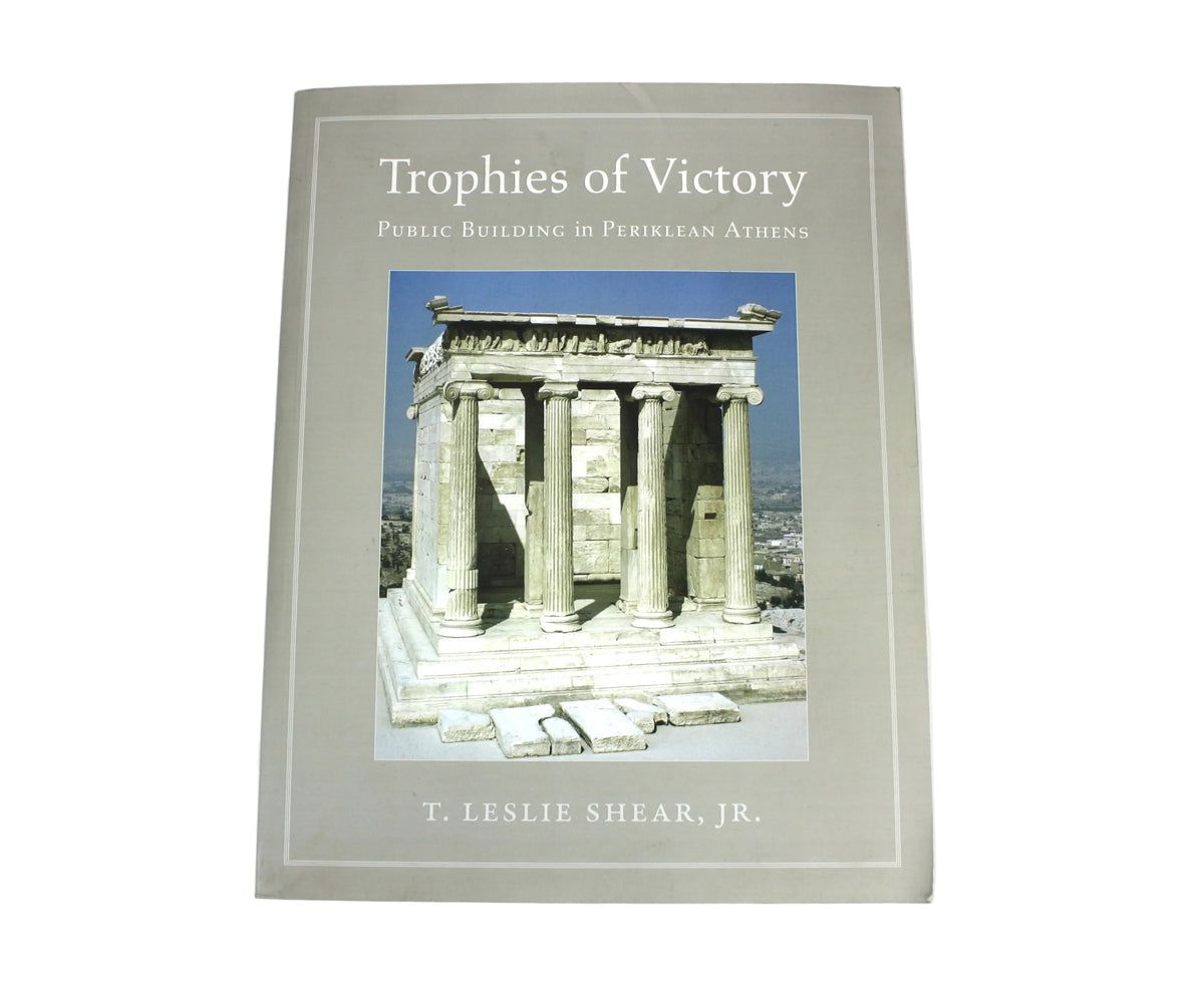 Trophies of Victory; Public Building in Periklean Athens, T. Leslie Sh ...