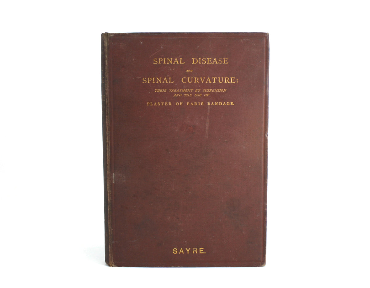 Spinal Disease and Spinal Curvature, by Lewis A Sayre, 1877 — Lanna Antique