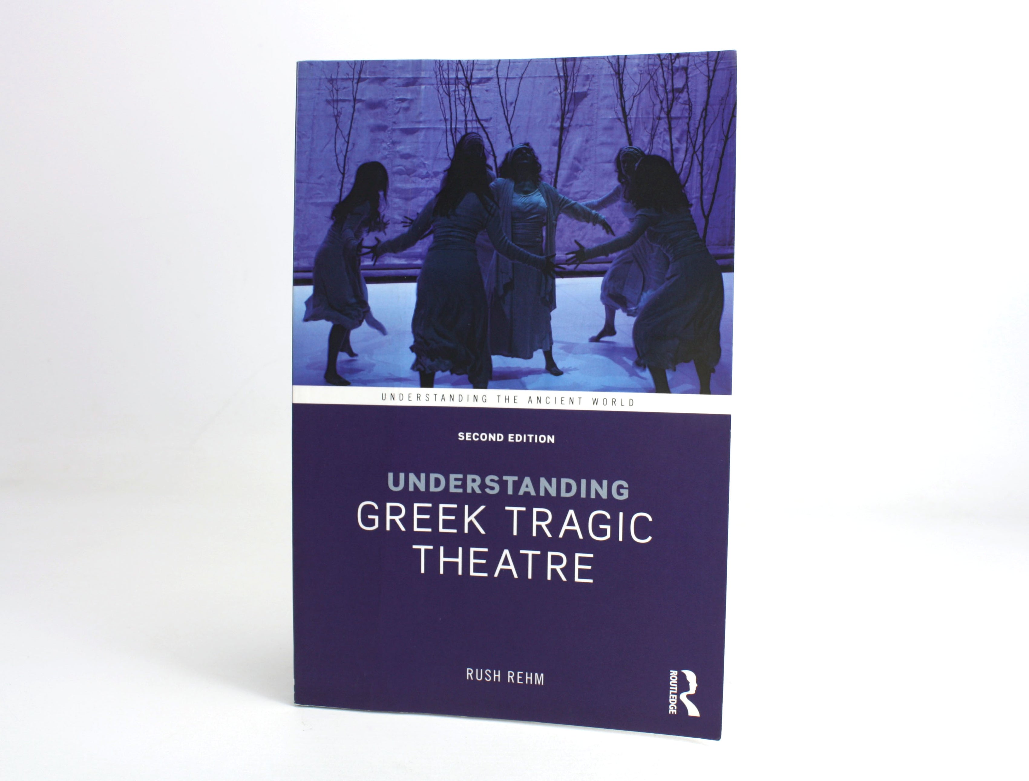 Understanding Greek Tragic Theatre, Rush Rehm, 2017 — Lanna Antique