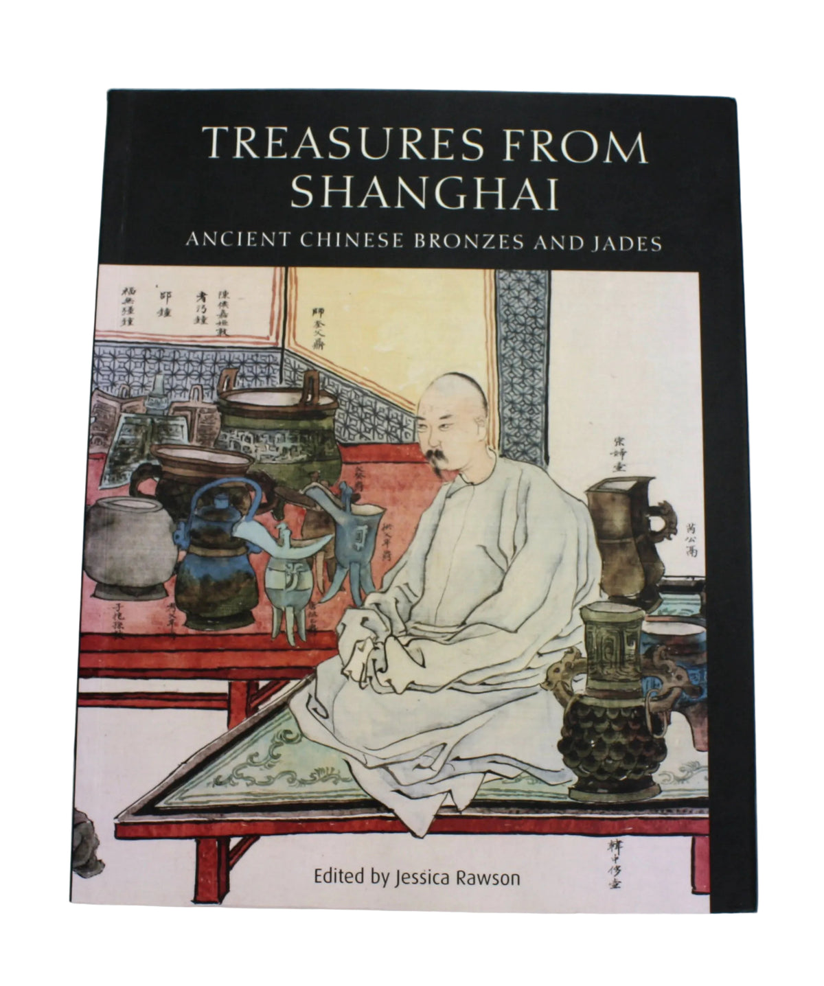 Treasures from Shanghai; Ancient Bronzes and Jades, Rawson — Lanna Antique